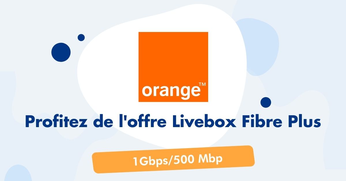 Profitez de l'offre Livebox Fibre Plus pour 2€ de plus
